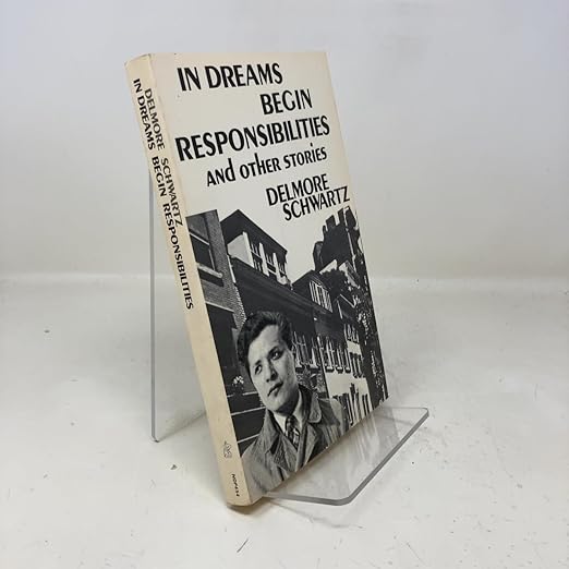 In Dreams Begin Responsibilities and Other Stories: Schwartz, Delmore ...