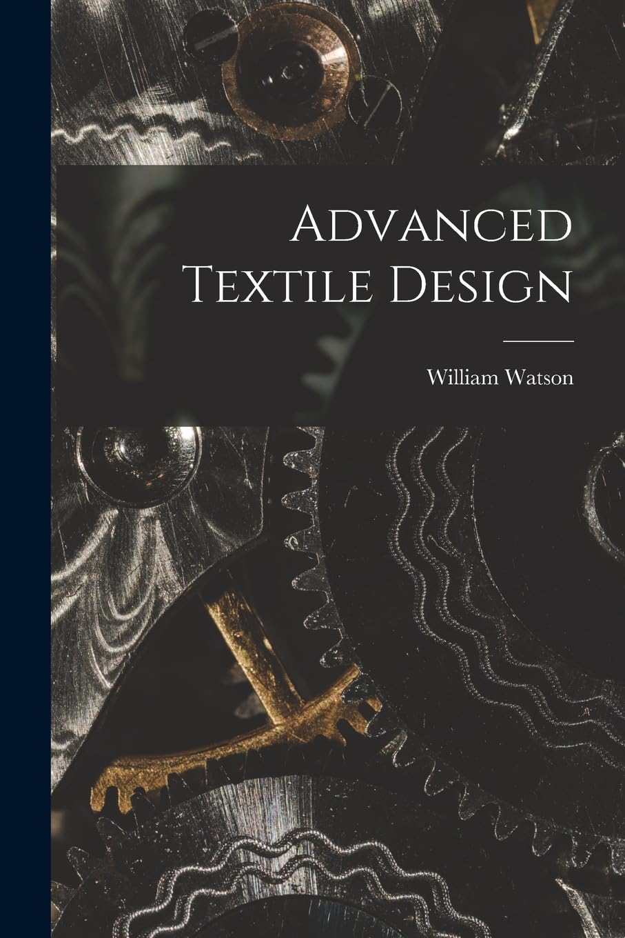 Advanced Textile Design: Watson, William: 9781015675698: Amazon.com: Books