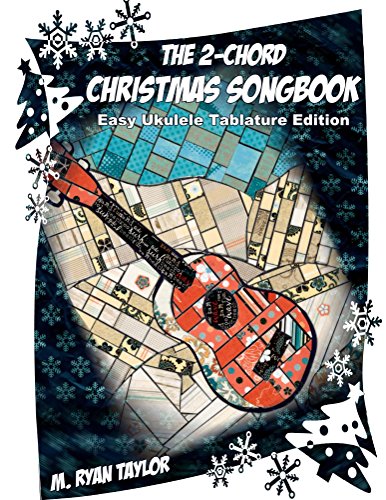 The 2-Chord Christmas Songbook : EASY UKULELE TABLATURE EDITION ...