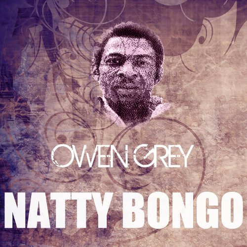 Amazon.com: Natty Bongo : Owen Grey: Digital Music