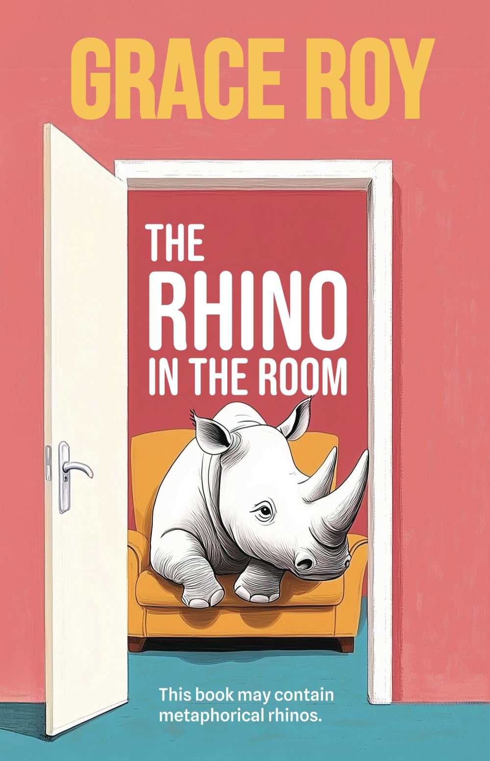 The Rhino in the Room: This book may contain metaphorical rhinos ...