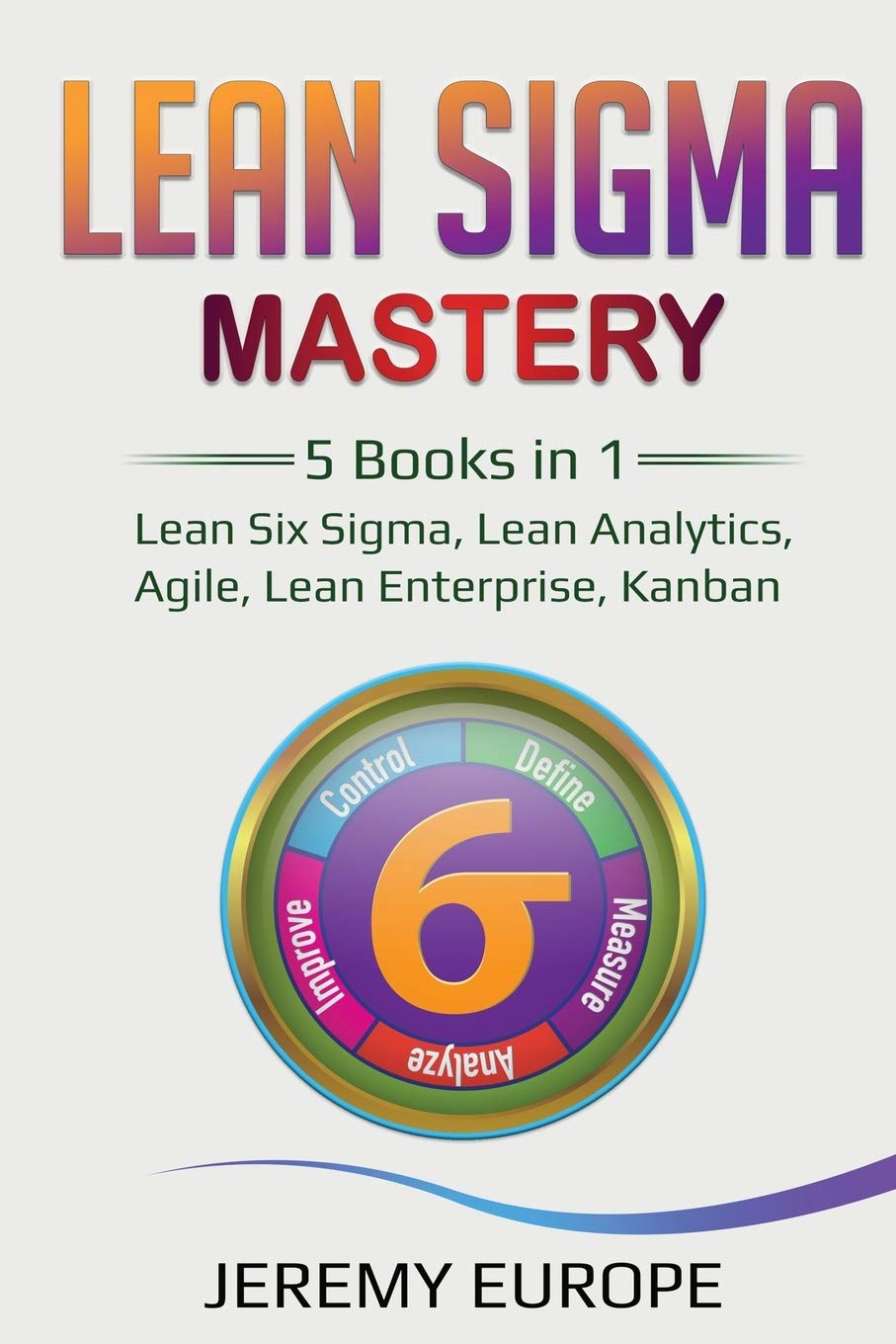 Buy Lean Sigma Mastery: 5 Books in 1: Lean Six Sigma, Lean Analytics ...