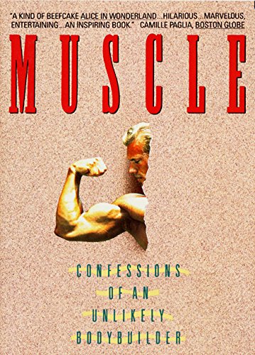 Muscle: Confessions of an Unlikely Bodybuilder: Fussell, Samuel W ...