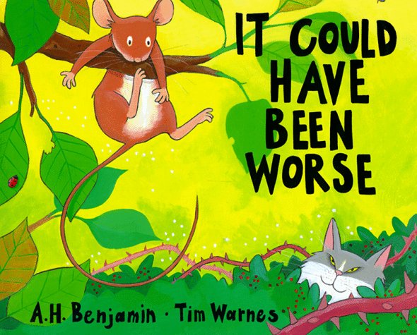 It Could Have Been Worse: By A.H. Benjamin ; Pictures by Tim Warnes ...