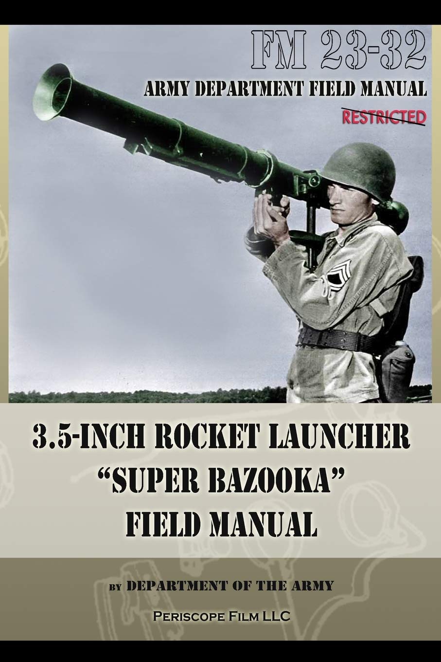 3.5-Inch Rocket Launcher "Super Bazooka" Field Manual: FM 23-32 ...