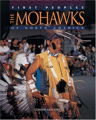 The Mohawks of North America (First Peoples): Kirk, Connie Ann ...