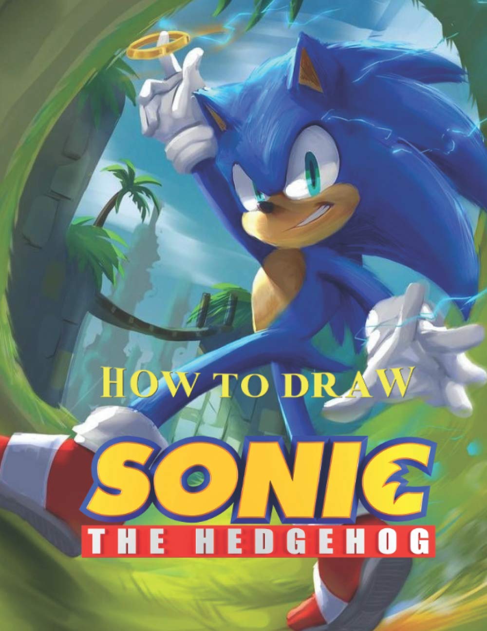 Buy How To Draw Sonic The Hedgehog: An Awesome Activity Book That Let ...