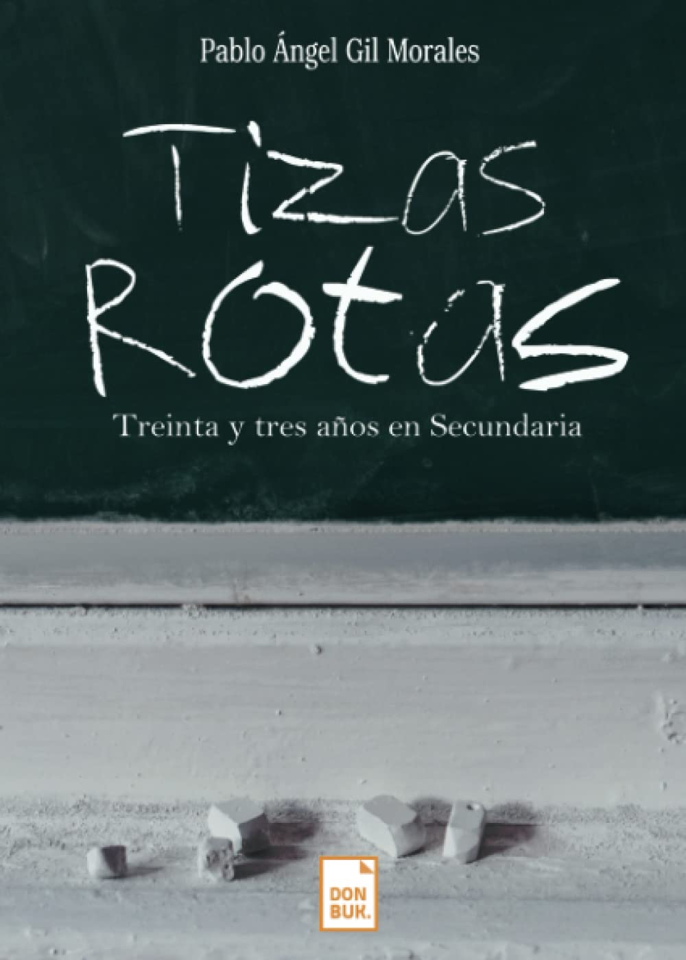 Tizas rotas (Spanish Edition): Gil Morales, Pablo Ángel: 9788412545777 ...