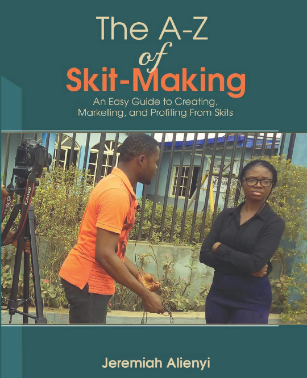 Buy A-Z of Skit-Making: An Easy Guide to Creating, Marketing, and ...