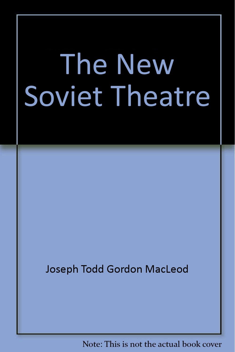 The New Soviet Theatre: Amazon.co.uk: Joseph Todd Gordon MacLeod: Books