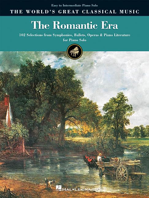 The Romantic Era: 102 Selections from Symphonies, Ballets, Operas, and ...