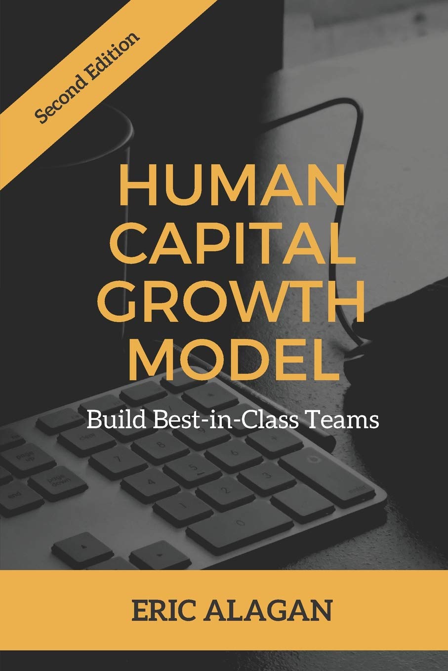Human Capital Growth Model: Build Best-in-Class Teams (Handbooks for ...