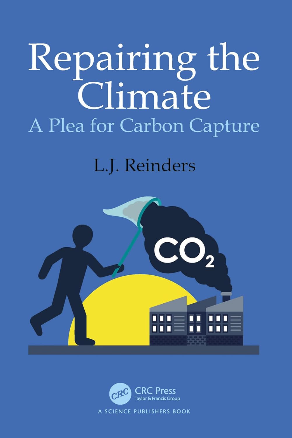 Repairing the Climate: A Plea for Carbon Capture eBook : Reinders, L.J ...