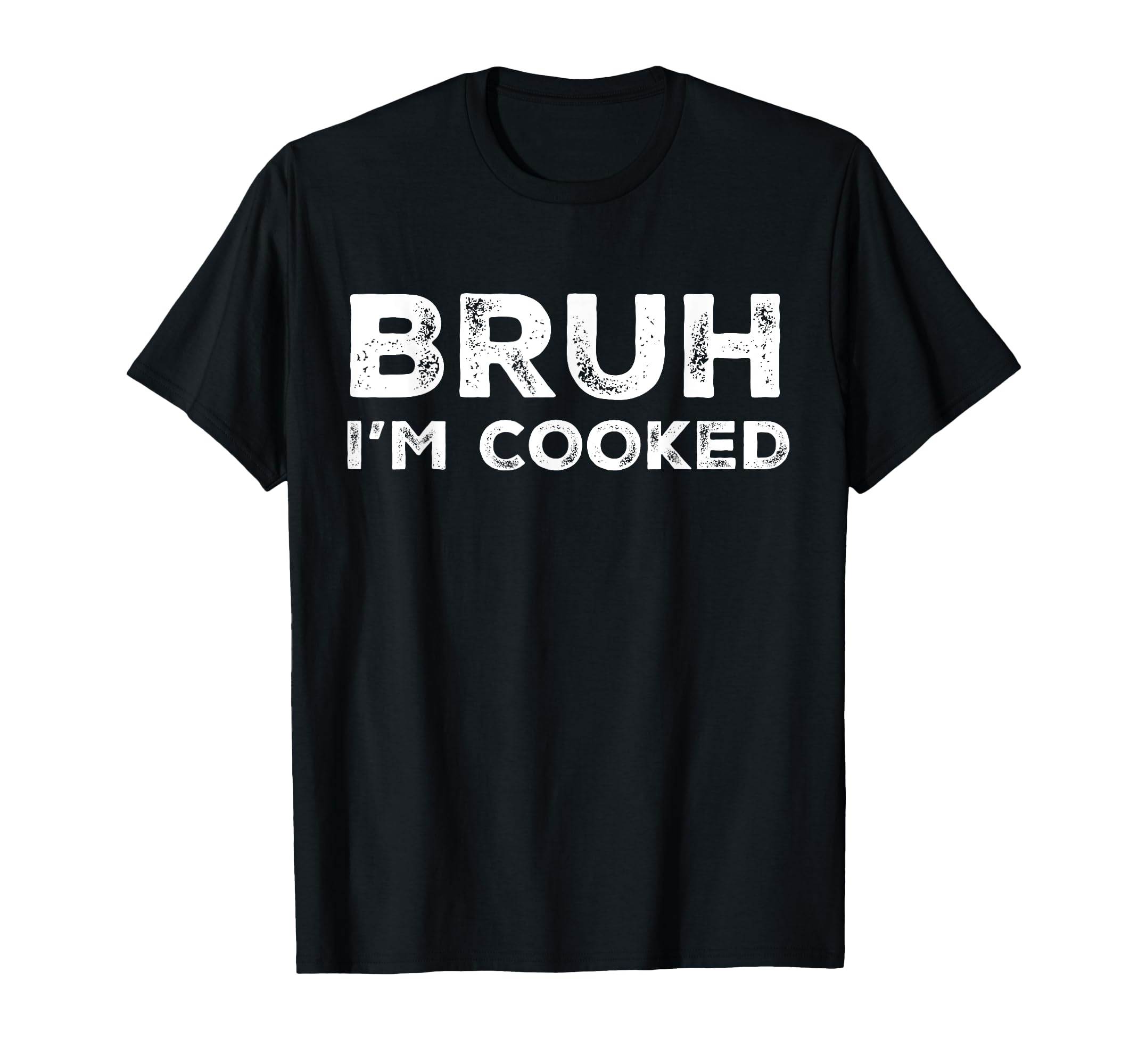 Amazon.com: Bruh I'm Cooked Funny Saying Slang Brother Meme Vintage T ...