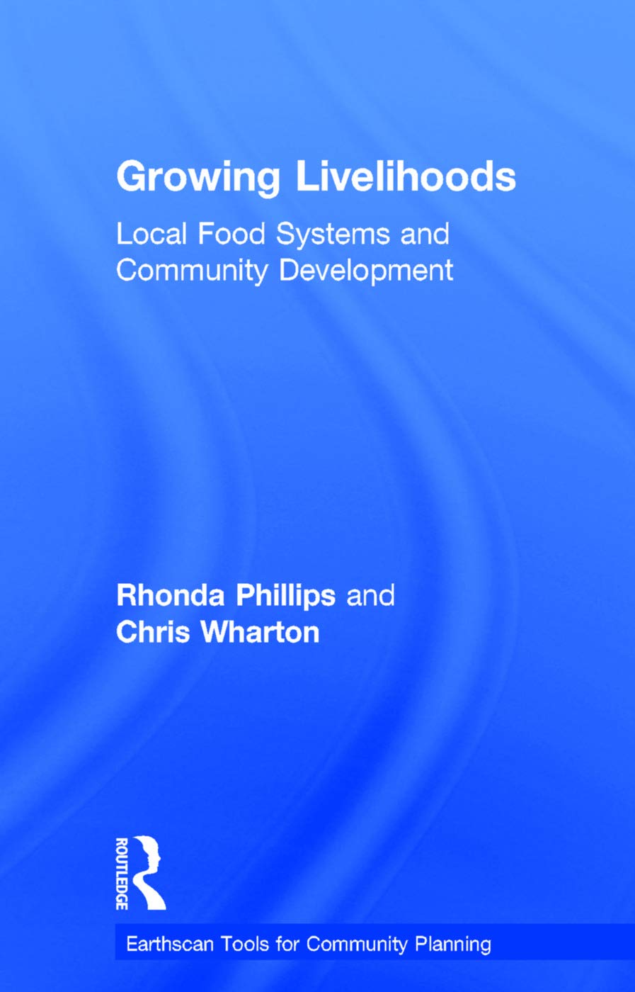 Growing Livelihoods (Earthscan Tools for Community Planning): Phillips ...
