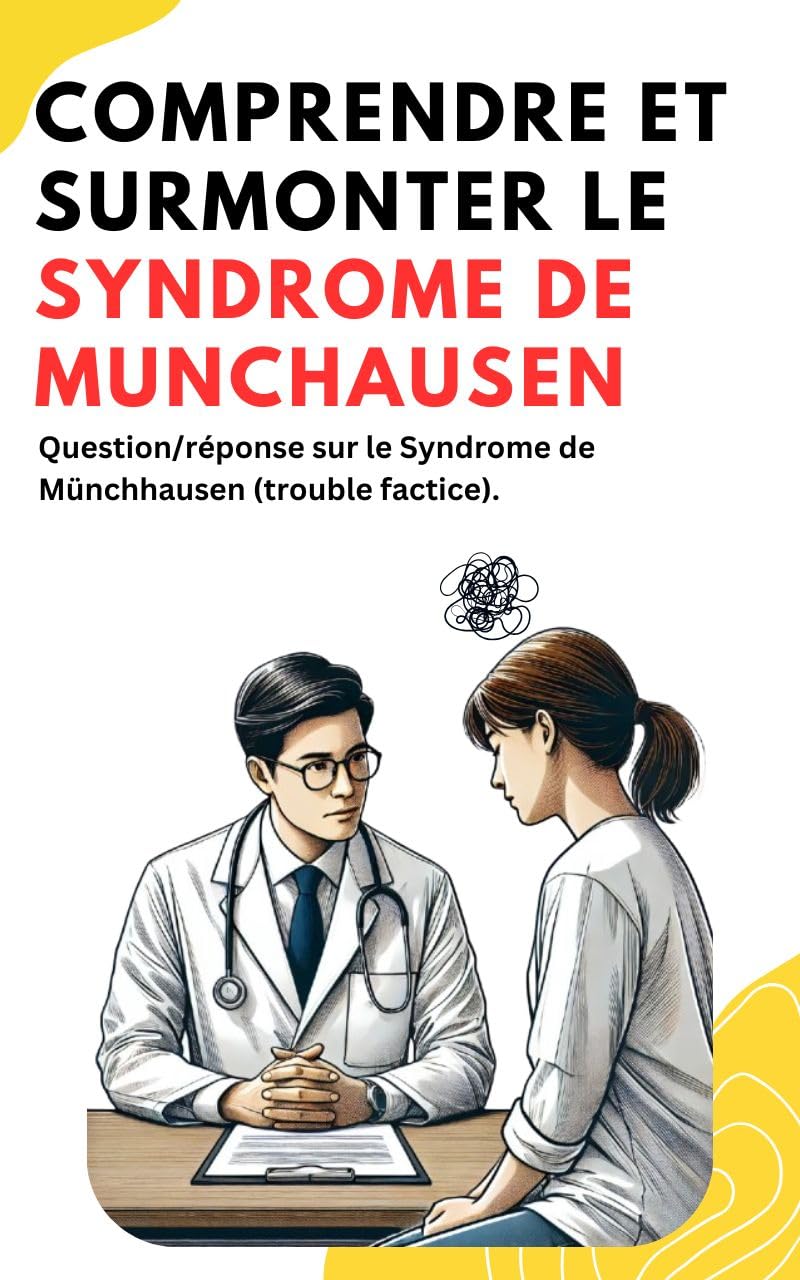 Comprendre et Surmonter le Syndrome de Munchausen: Question/réponse sur ...