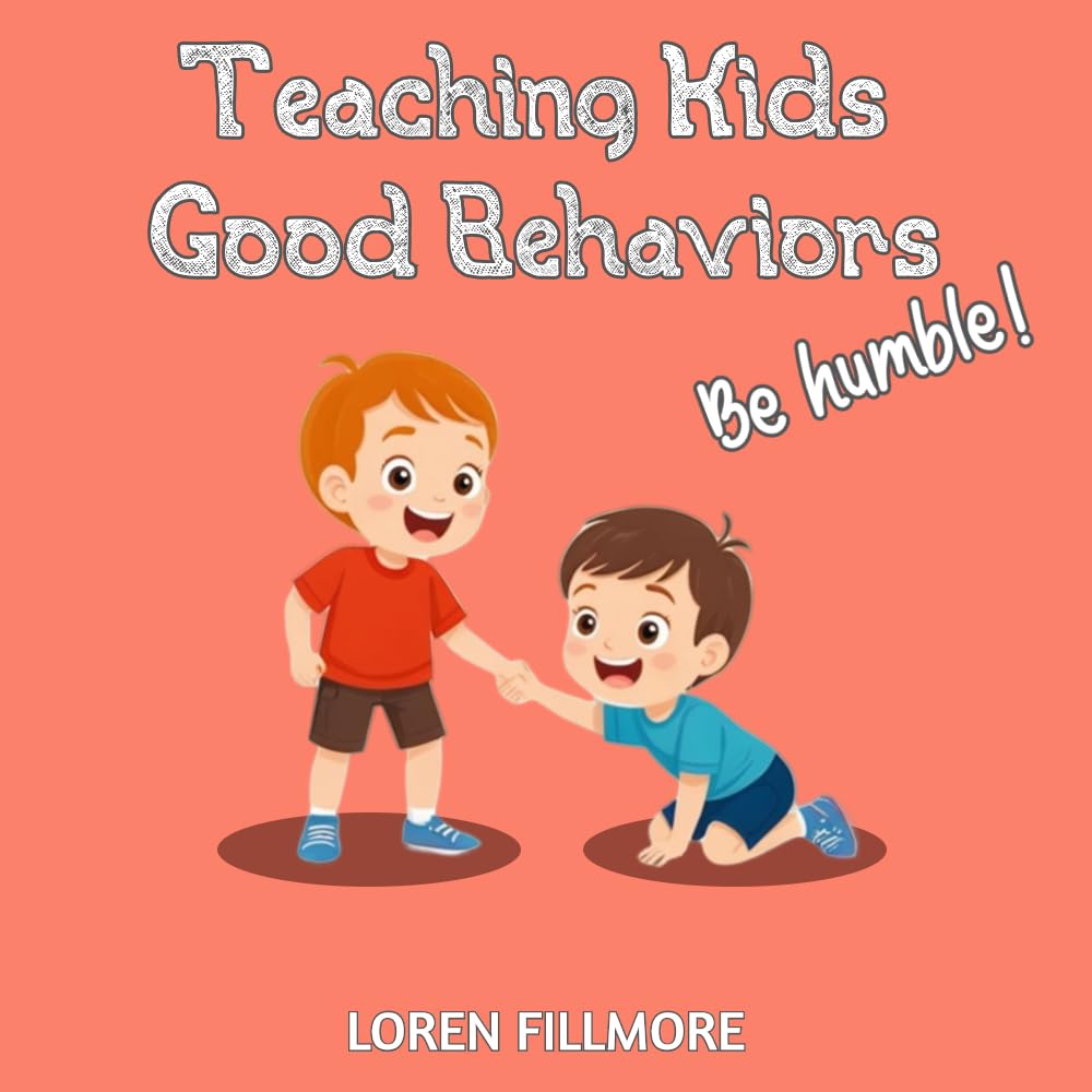Teaching Kids Good Behaviors - Be Humble: A lesson for children who ...
