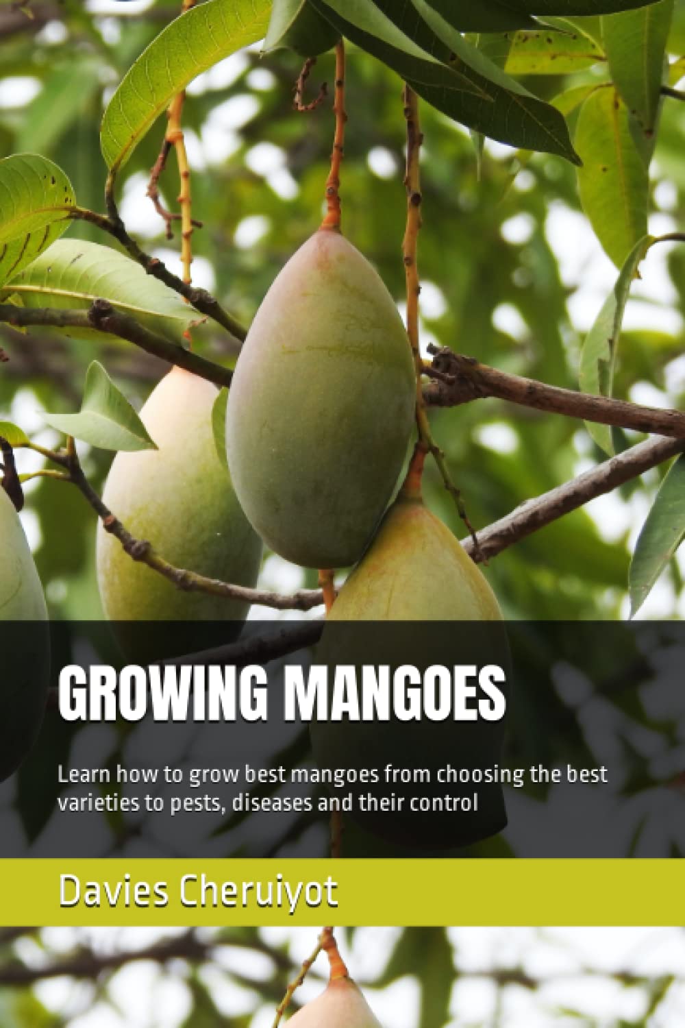 Amazon | GROWING MANGOES: Learn how to grow best mangoes from choosing ...