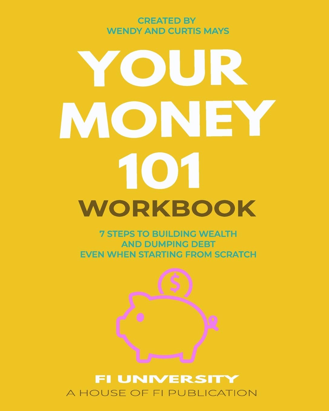 Your Money 101 Workbook: 7 Steps to Building Wealth and Dumping Debt ...