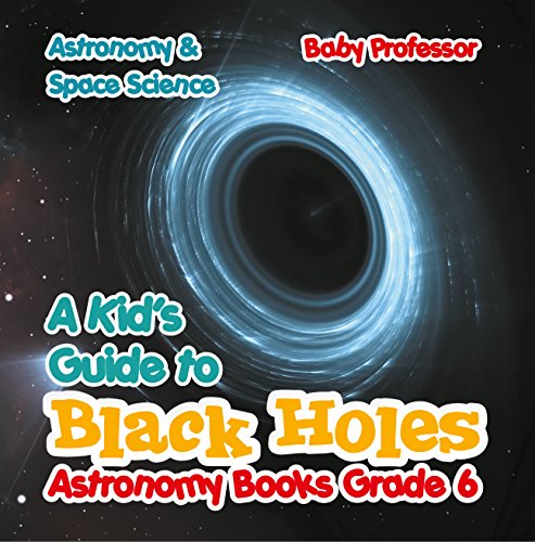 A Kid's Guide to Black Holes Astronomy Books Grade 6 | Astronomy ...