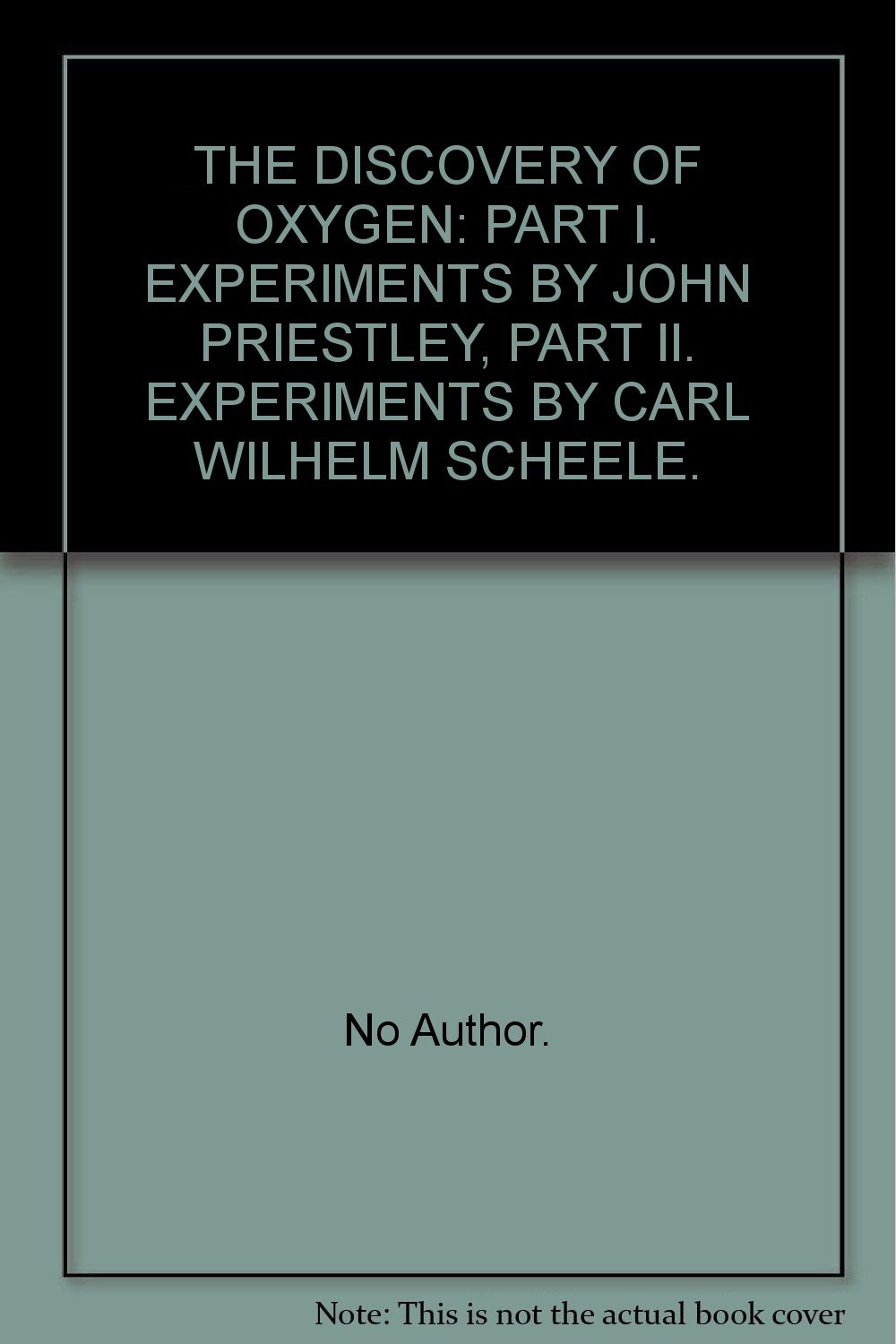 THE DISCOVERY OF OXYGEN: PART I. EXPERIMENTS BY JOHN PRIESTLEY, PART II ...