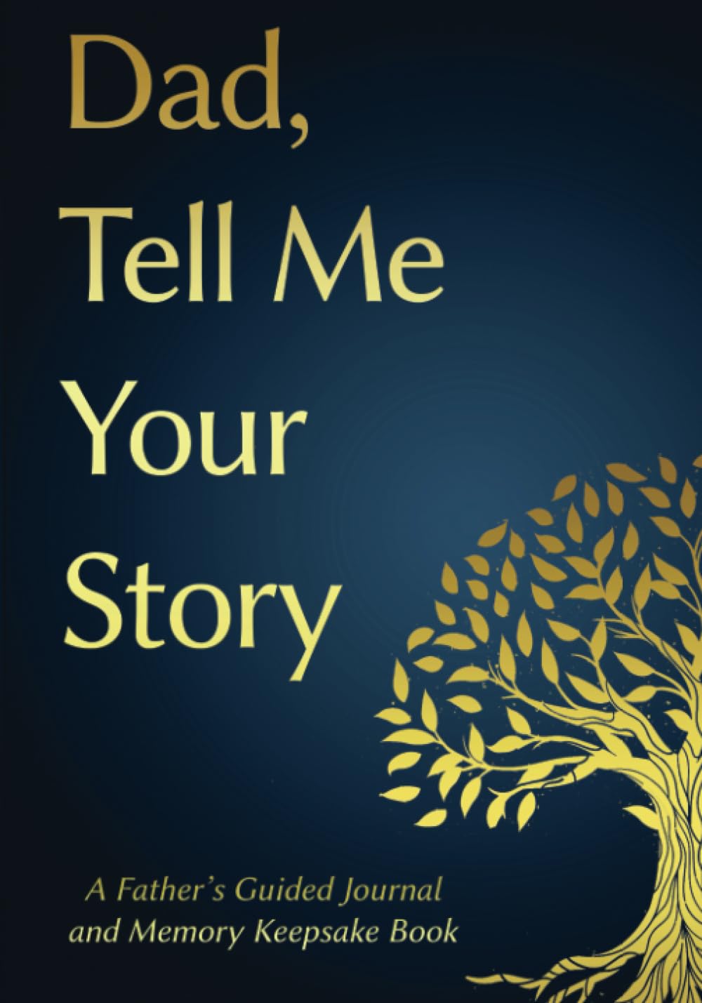 Dad, Tell Me Your Story: A Father's Guided Journal and Memory Keepsake ...