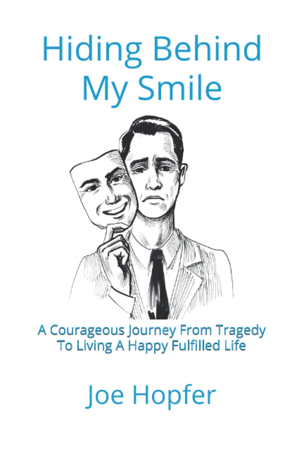 Hiding Behind My Smile: A Courageous Journey From Grief To Living A ...