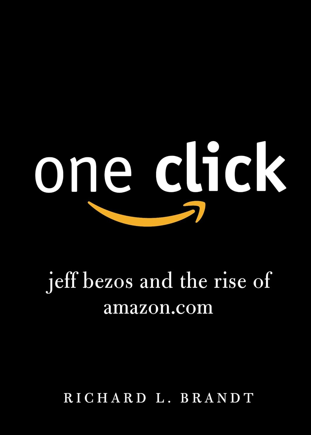 Amazon.com: One Click: Jeff Bezos and the Rise of Amazon.com eBook ...