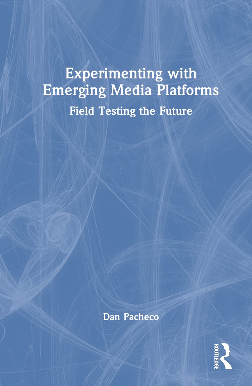 Buy Experimenting with Emerging Media Platforms: Field Testing the ...