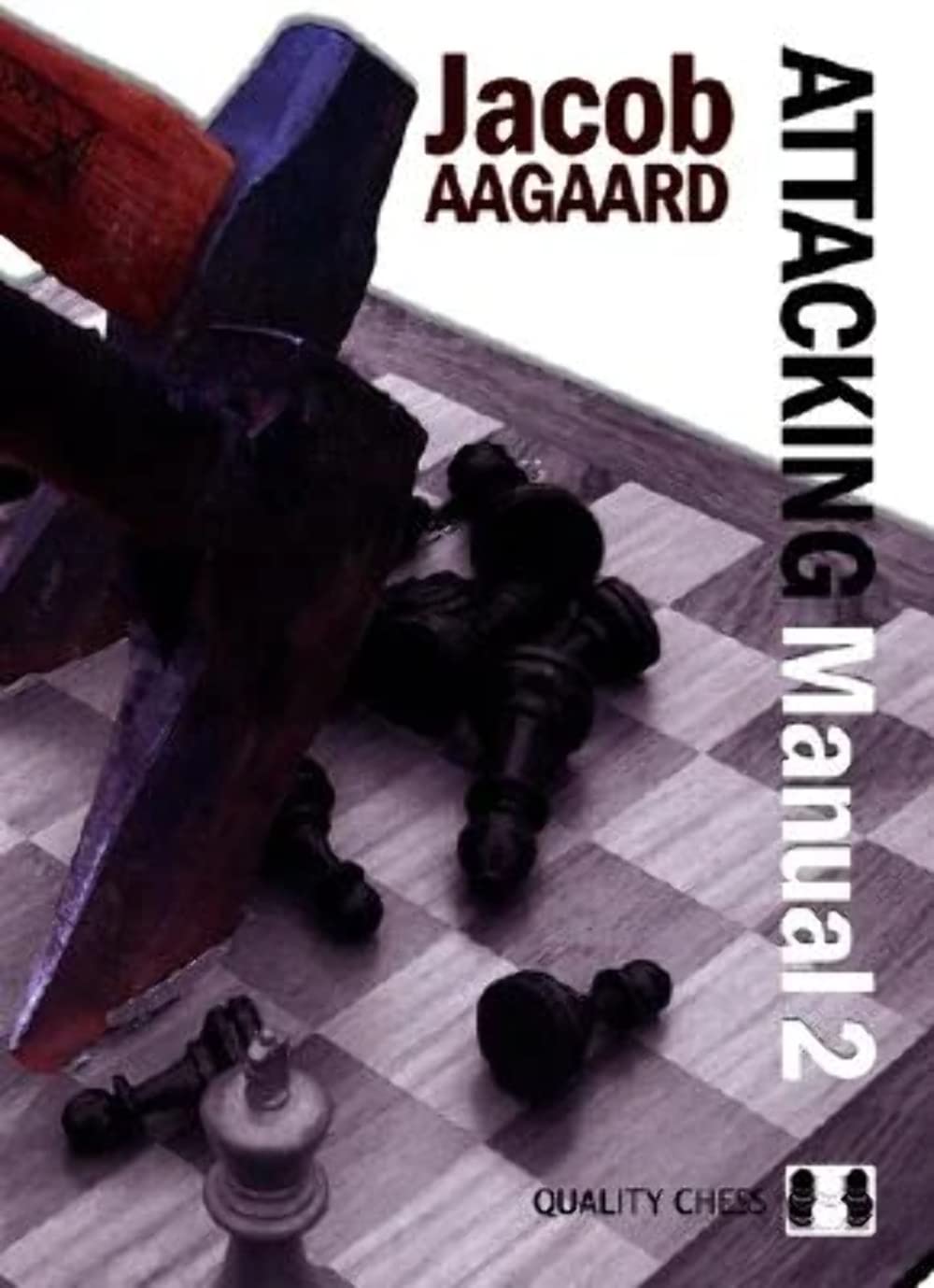 The Attacking Manual 2: Technique and Praxis: Aagaard, Jacob: 9789197600415: Amazon.com: Books