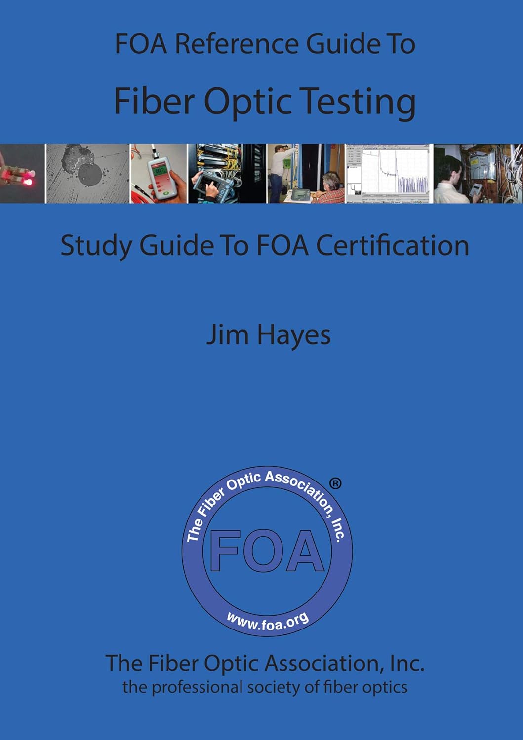 The FOA Reference Guide To Fiber Optic Testing: Study Guide To FOA ...