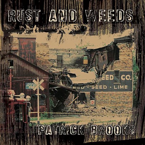 Amazon.com: Rust and Weeds : Patrick Brooks: Digital Music