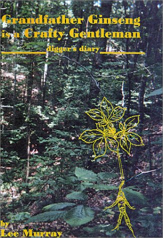 Grandfather Ginseng is a Crafty Gentleman : Digger's Diary: Murray, Lee ...