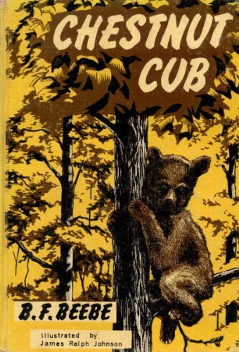 Chestnut Cub: B. F. (Burdetta Faye) Beebe, James Ralph Johnson: Amazon ...