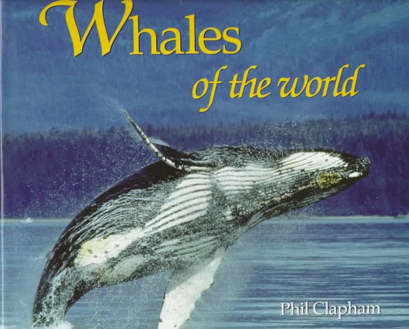 Whales of the World: Clapham, Phil: 9780896583597: Amazon.com: Books