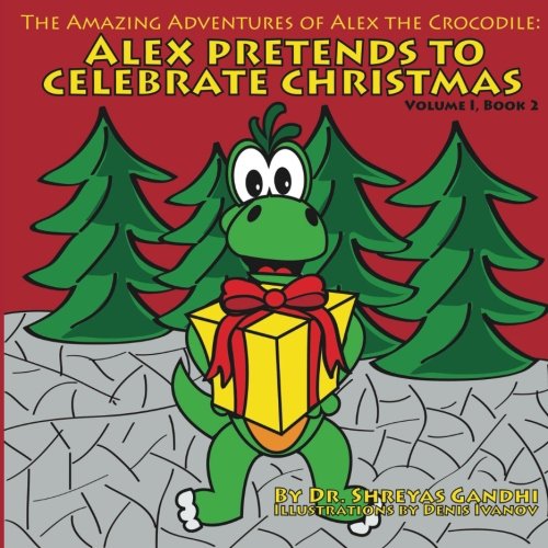 Buy Alex Pretends to Celebrate Christmas: The Amazing Adventures of ...