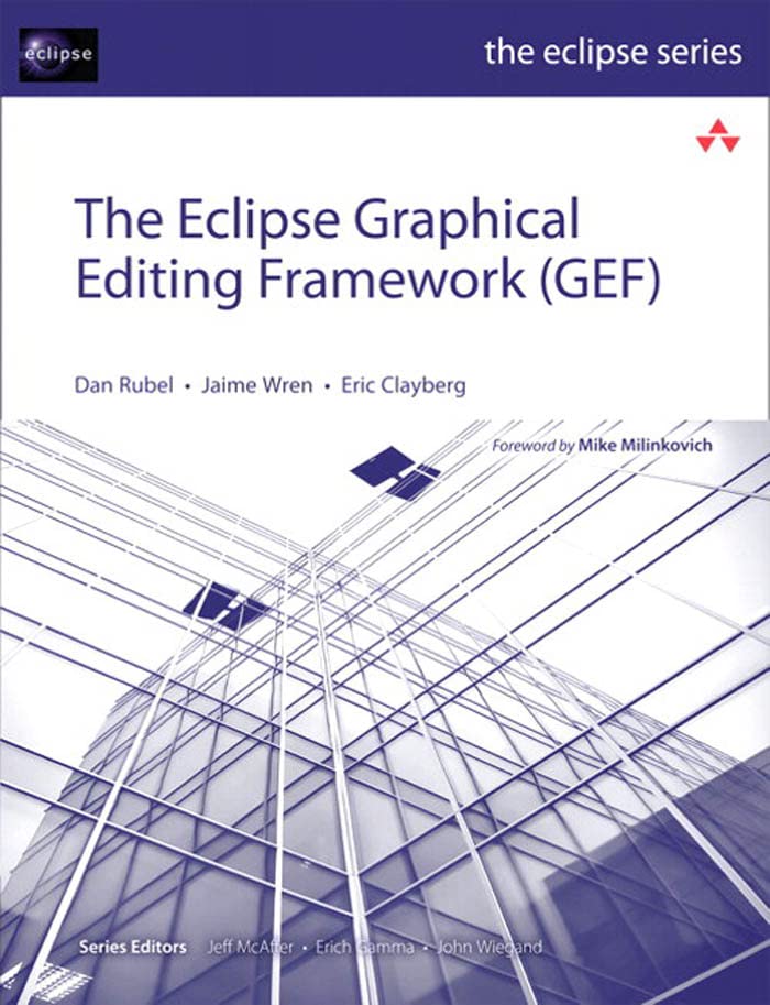 Eclipse Graphical Editing Framework (GEF), The (Eclipse Series) 1, Rubel, Dan, Wren, Jaime ...