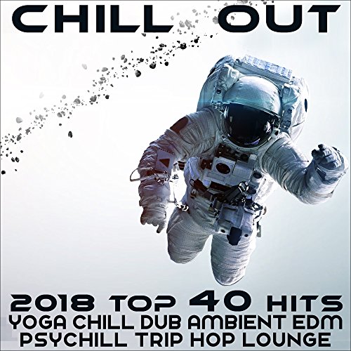 Play Chill Out 2018 Top 40 Hits (Yoga, Chill Dub, Ambient, EDM ...