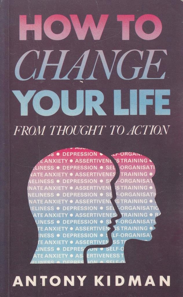 Buy How to Change Your Life: Tactics for Moving from Thought to Action ...