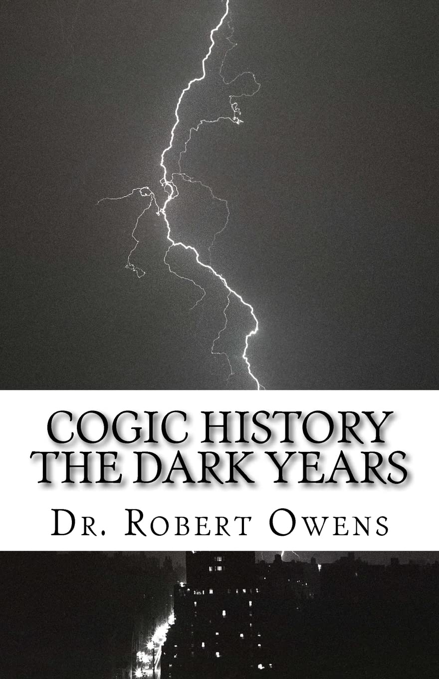 COGIC History The Dark Years: Owens, Dr. Robert: 9781537698526: Amazon ...