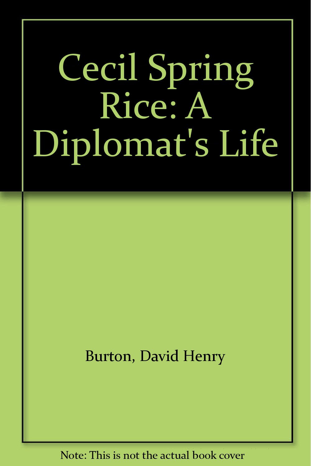 Cecil Spring Rice: A Diplomat's Life: Burton, David Henry ...