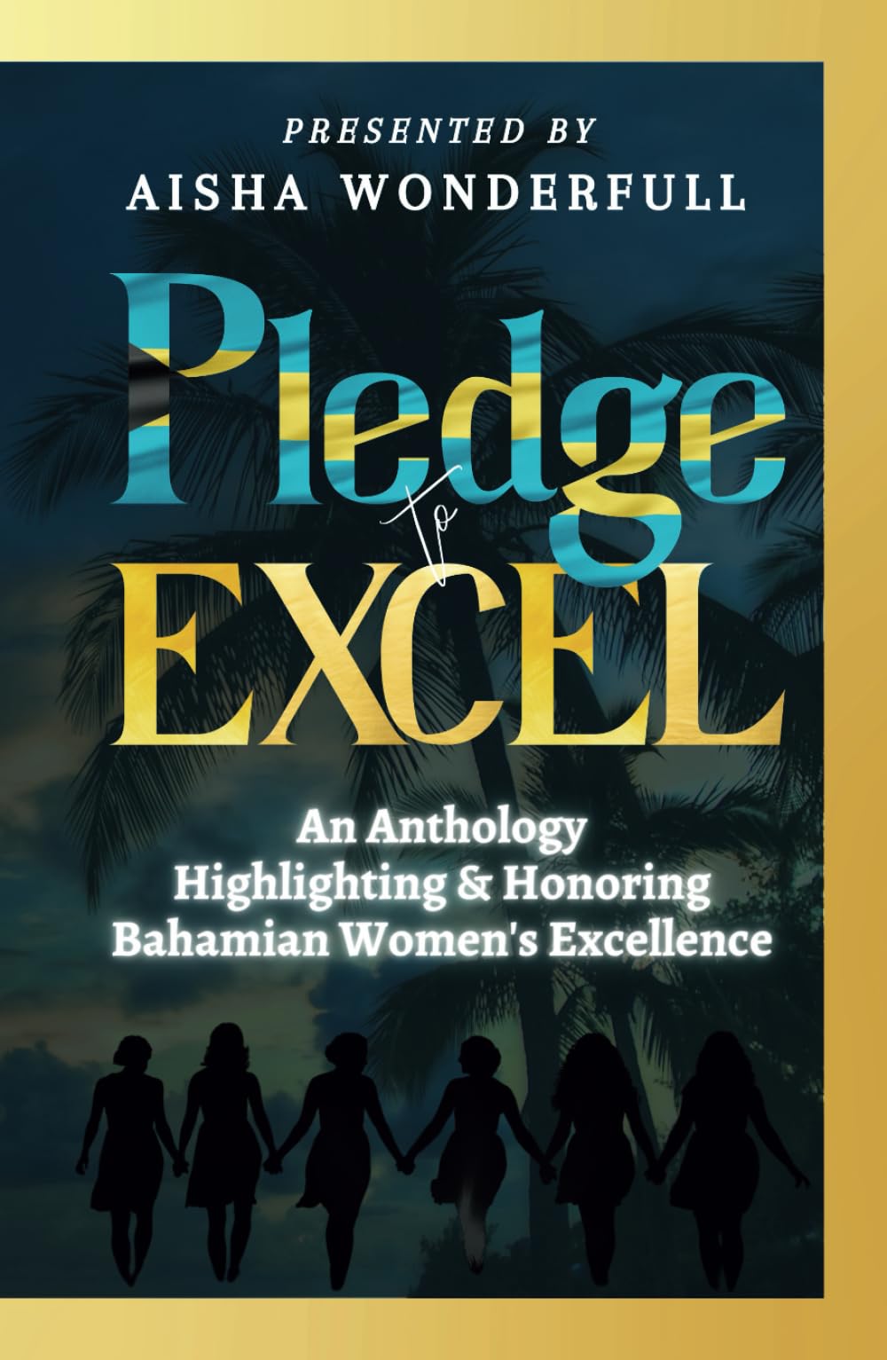Pledge to Excel: An Anthology Highlighting & Honoring Bahamian Women's ...
