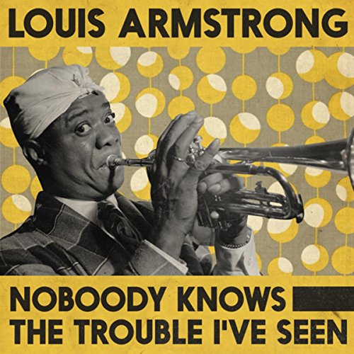 Play Noboody Knows The Trouble I've Seen by Louis Armstrong And His Hot ...