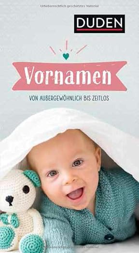 Vornamen: Von außergewöhnlich bis zeitlos (Duden Namenbücher ...