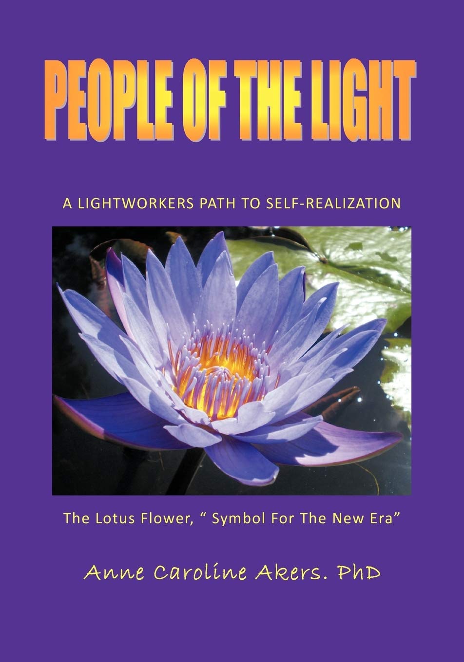 People of the Light: A Lightworkers Path to Self-realization: Anne ...