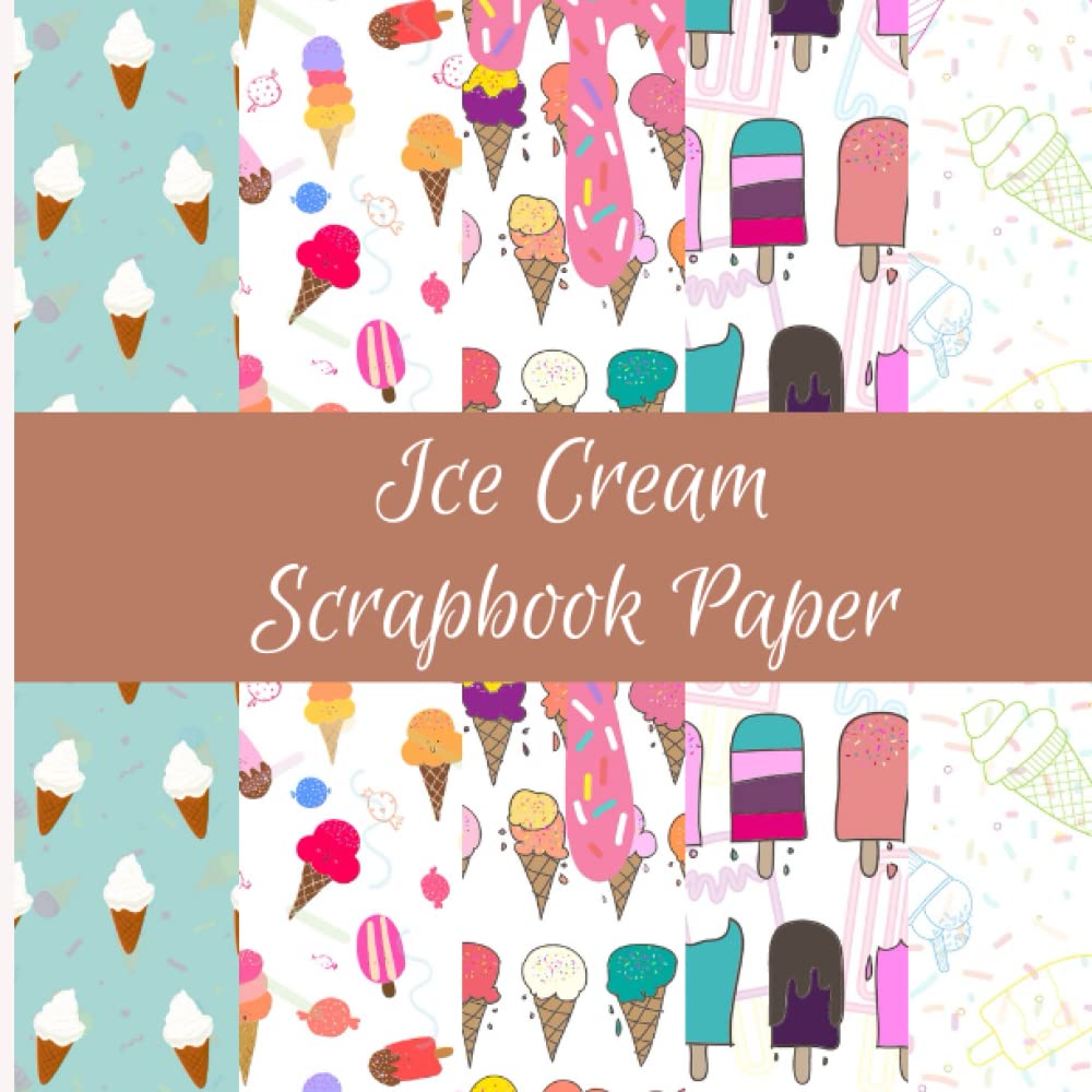 Ice Cream Scrapbook Paper: Dessert Themed Pattern Double Sided Craft ...