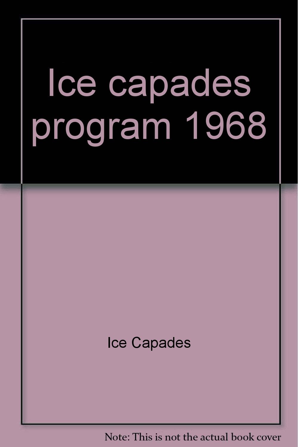 Ice capades program 1968: Ice Capades: Amazon.com: Books