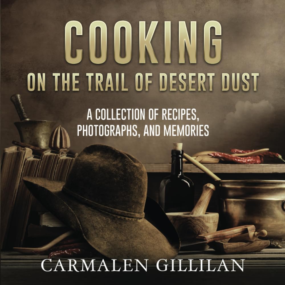 Cooking on the Trail of Desert Dust: A Collection of Recipes ...