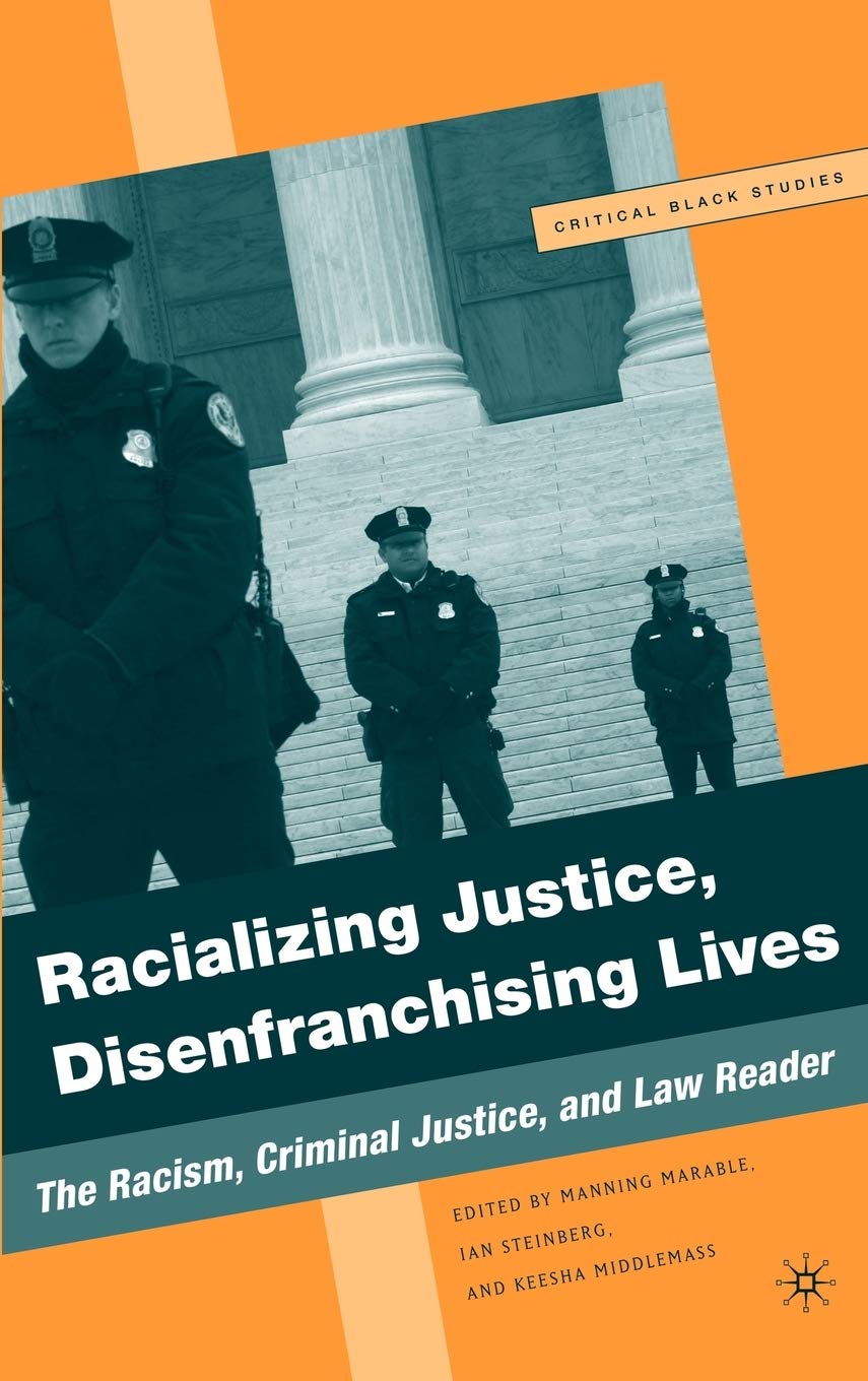 Racializing Justice, Disenfranchising Lives: The Racism, Criminal ...