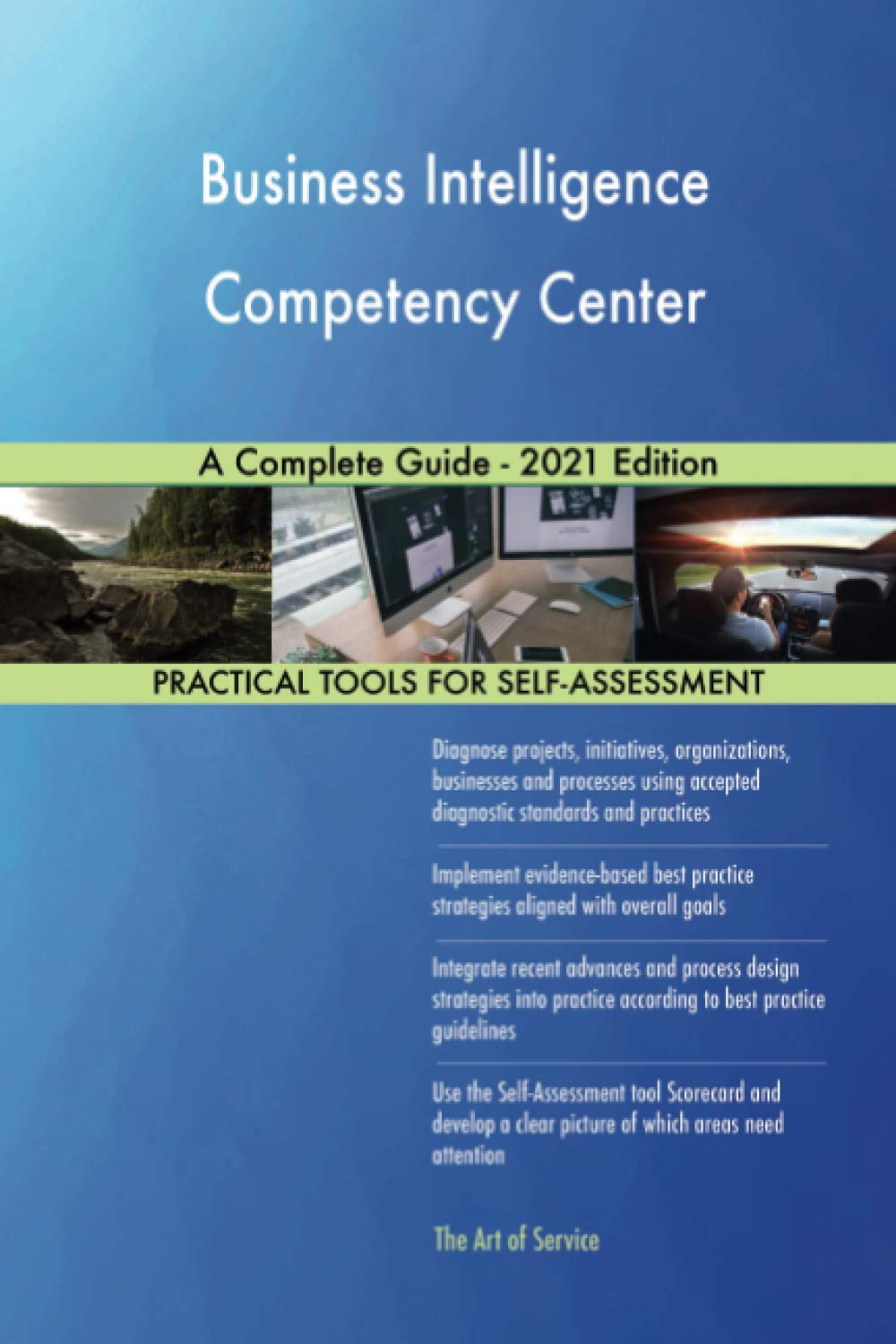 Business Intelligence Competency Center A Complete Guide - 2021 Edition ...